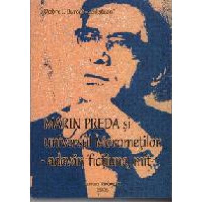 Marin Preda si universul Morometilor - adevar, fictiune, mit - Biblios.ro
